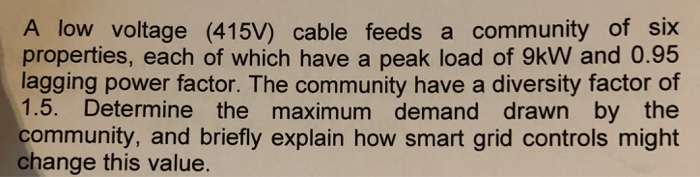 Solved A low voltage (415V) cable feeds a community of six | Chegg.com
