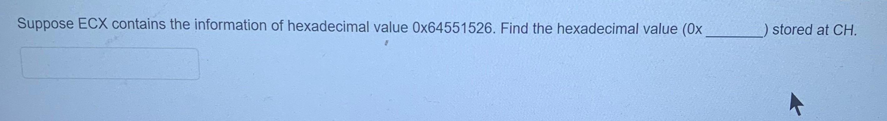 Solved Suppose ECX contains the information of hexadecimal | Chegg.com