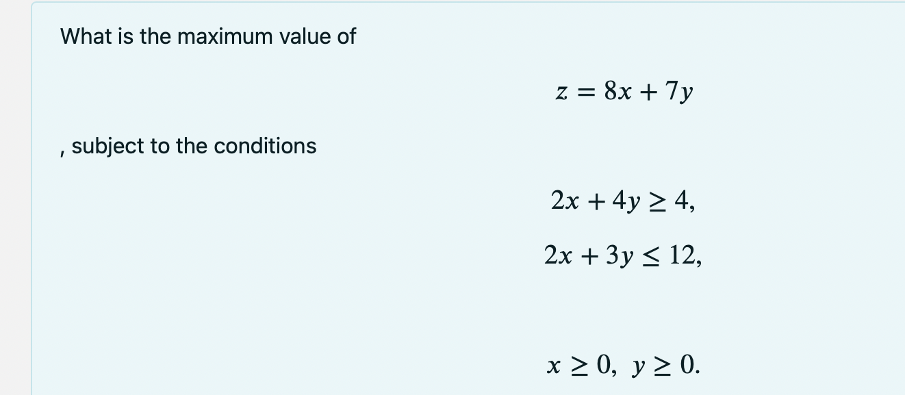 Solved What Is The Maximum Value Of Z 8x 7y Subject To The