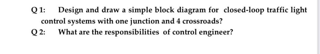Solved Q1: Design and draw a simple block diagram for | Chegg.com
