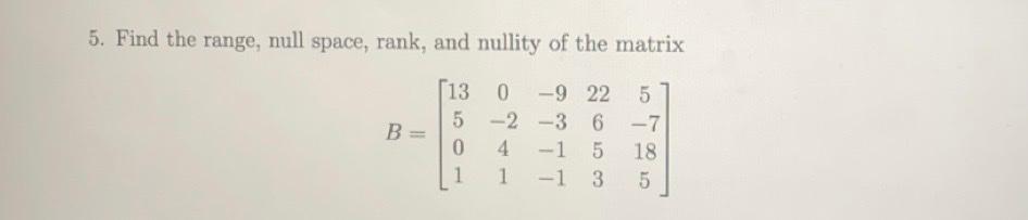 Solved 5. Find the range, null space, rank, and nullity of | Chegg.com