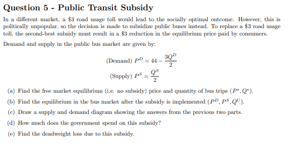 Solved Question 5 - Public Transit Subsidy In a different | Chegg.com