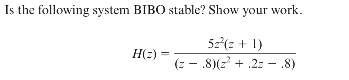 Solved Is the following system BIBO stable? Show your work. | Chegg.com
