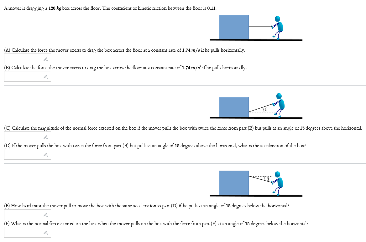Solved A mover is dragging a 126 kg box across the floor. | Chegg.com