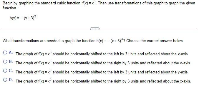 Solved Begin by graphing the standard cubic function, | Chegg.com