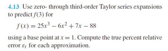 Solved 4.13 Use zero- through third-order Taylor series | Chegg.com