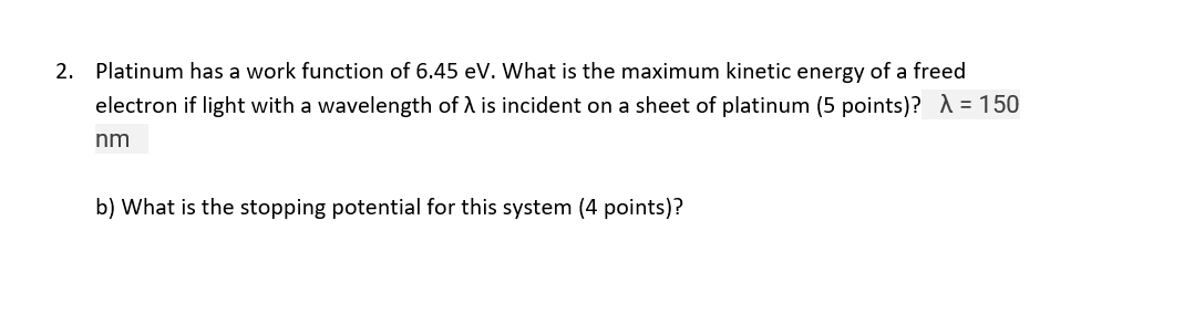 Solved 2. Platinum has a work function of 6.45eV. What is | Chegg.com