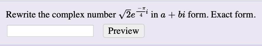 Solved Rewrite the complex number V2e 4 in a + bi form. | Chegg.com