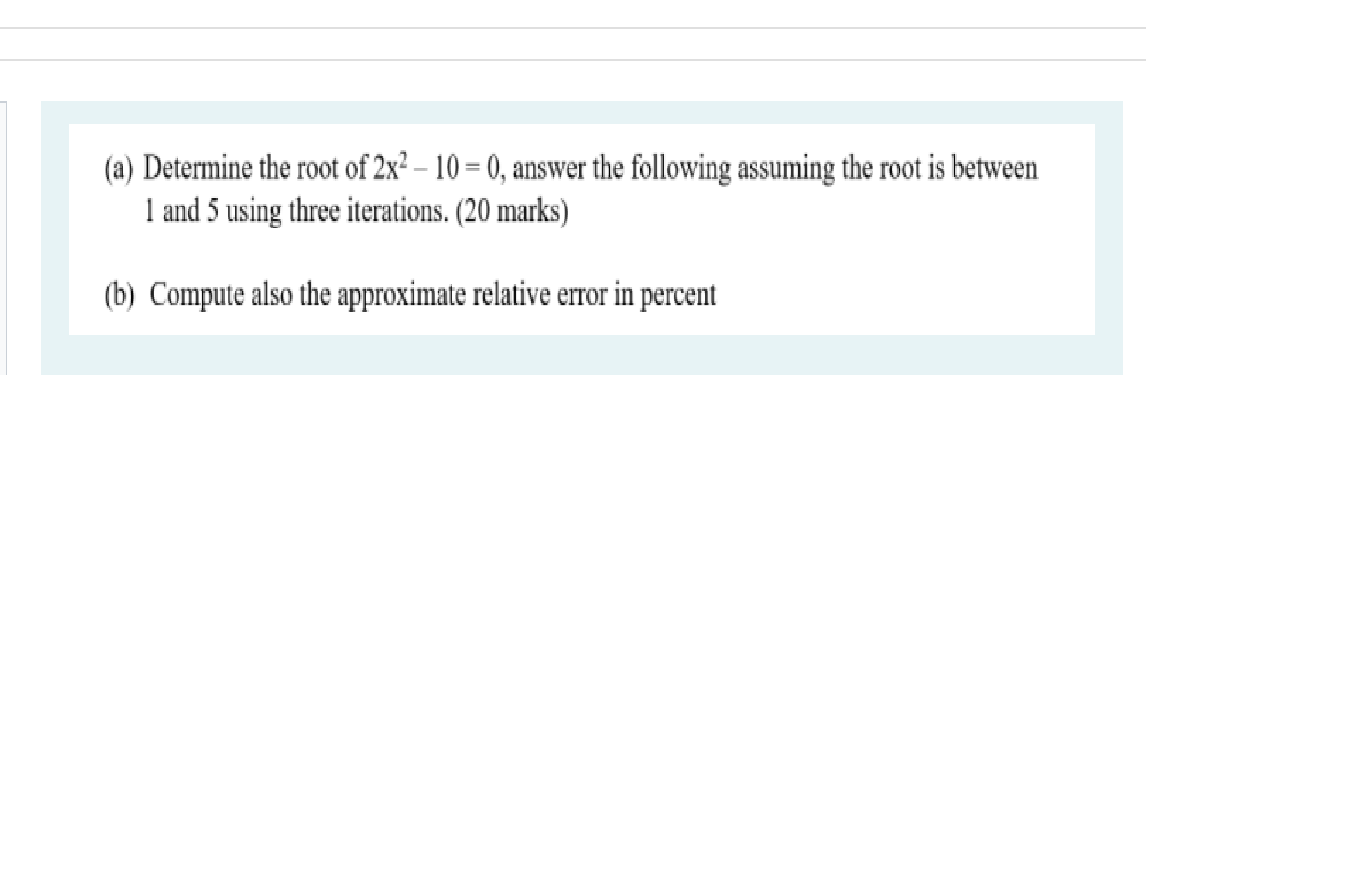 Solved (a) Determine the root of 2x2 - 10 = 0, answer the | Chegg.com