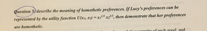 Solved Describe the meaning of homothetic preferences. If | Chegg.com