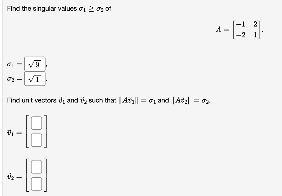 Solved Find the singular values σ1≥σ2 of A=[−1−221] σ1= σ2= | Chegg.com