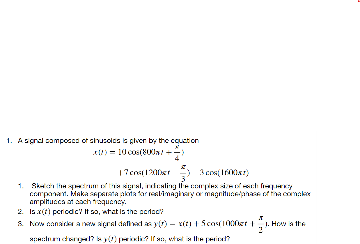 Solved TT 1. A signal composed of sinusoids is given by the | Chegg.com