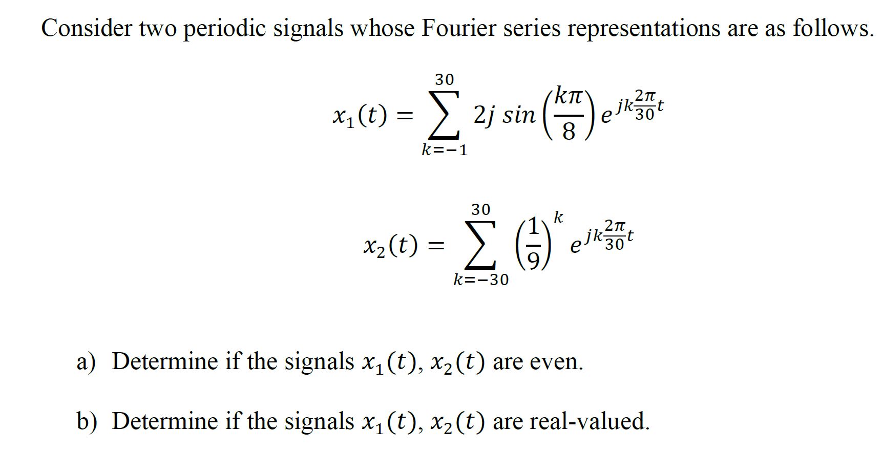 Solved Consider two periodic signals whose Fourier series | Chegg.com Solved Consider two periodic signals whose Fourier series | Chegg.com