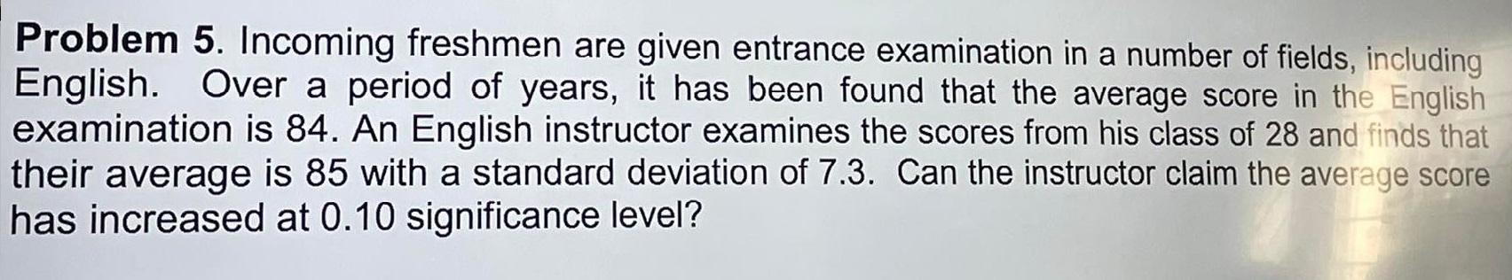 Solved Problem 5. Incoming freshmen are given entrance | Chegg.com