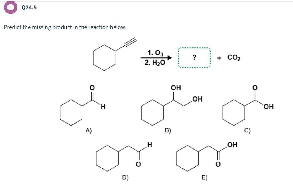 Solved Q24.5 Predict the missing product in the reaction | Chegg.com
