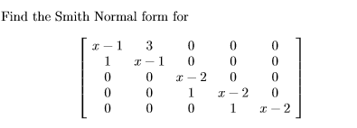 Solved Find the Smith Normal form for ] [1-1 1 0 3 1-1 0 0 0 | Chegg.com
