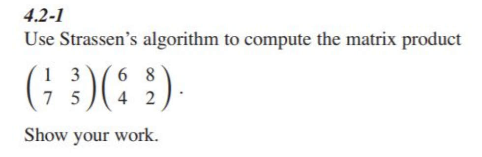 Solved 4.2-1 Use Strassen's algorithm to compute the matrix | Chegg.com