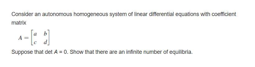 Solved Consider an autonomous homogeneous system of linear | Chegg.com