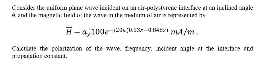 Solved Consider the uniform plane wave incident on an | Chegg.com