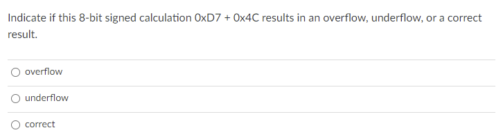 Solved Indicate if this 8-bit signed calculation OxD7 + 0x4C | Chegg.com
