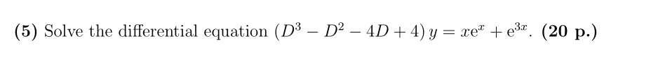 Solved (5) Solve the differential equation (D3 – D2 – 4D + | Chegg.com