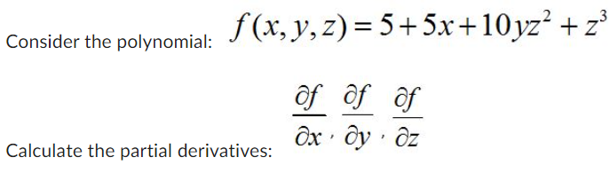 Solved Consider the polynomial: f(x,y,z)=5+5x+10yz2+z3 | Chegg.com