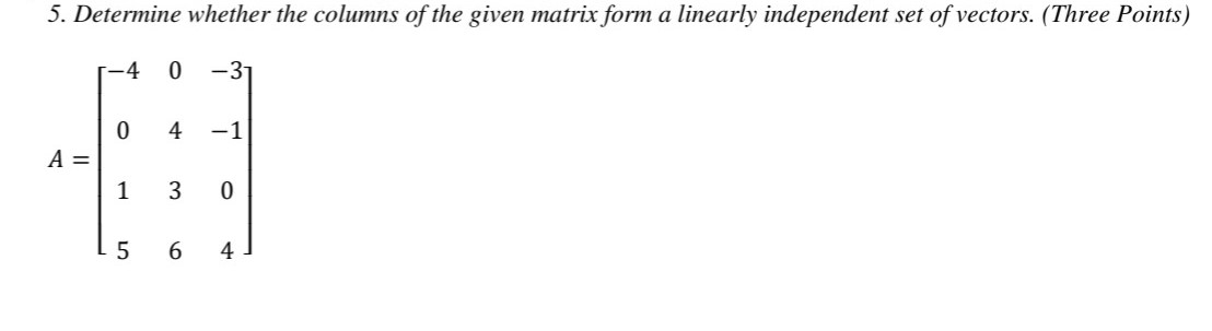 Solved 5. Determine whether the columns of the given matrix | Chegg.com