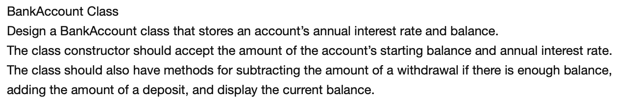 Solved BankAccount Class Design a BankAccount class that | Chegg.com