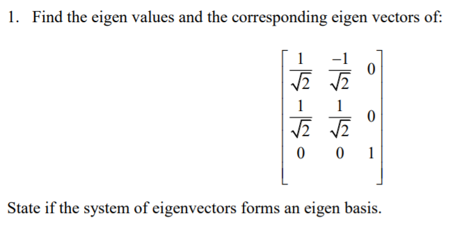 Solved 1. Find the eigen values and the corresponding eigen | Chegg.com