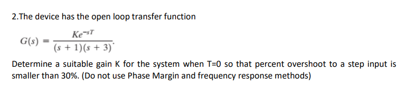 2.The device has the open loop transfer function | Chegg.com