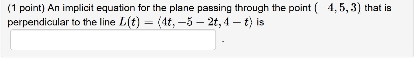 Solved (1 point) An implicit equation for the plane passing | Chegg.com