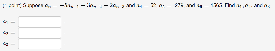 Solved (1 point) Suppose an = -5an-1 + 3an-2 – 2an-3 and a4 | Chegg.com