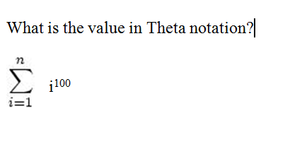 Solved What is the value in Theta notation?|| Σ 100 i=1 | Chegg.com