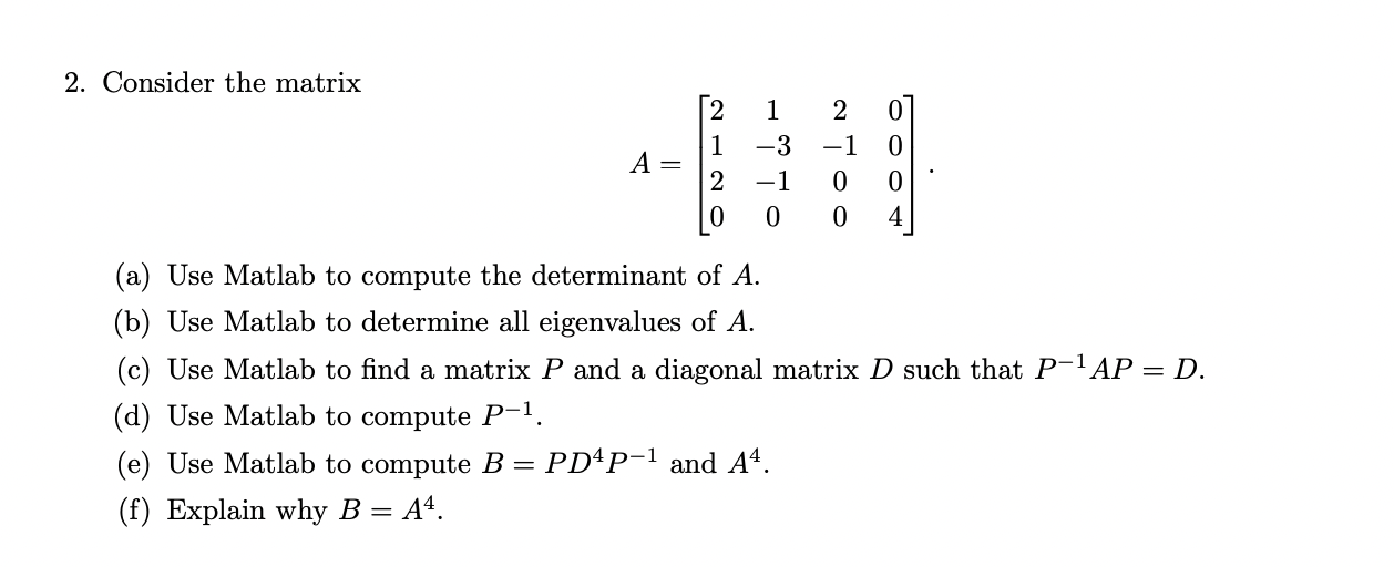 Solved 2. Consider the matrix A=⎣⎡21201−3−102−1000004⎦⎤ (a) | Chegg.com