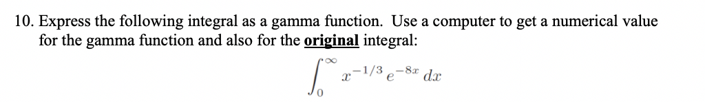 Solved 10. Express the following integral as a gamma | Chegg.com