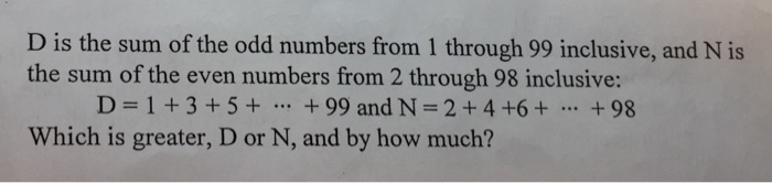 Solved D is the sum of the odd numbers from 1 through 99 | Chegg.com