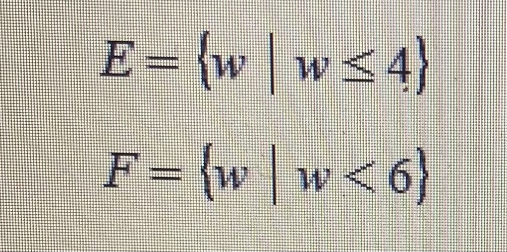 Solved E={w∣w≤4}F={w∣w