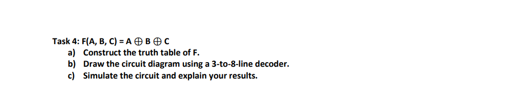 Solved Task 4: F(A,B,C)=A⨁B⨁C a) Construct the truth table | Chegg.com