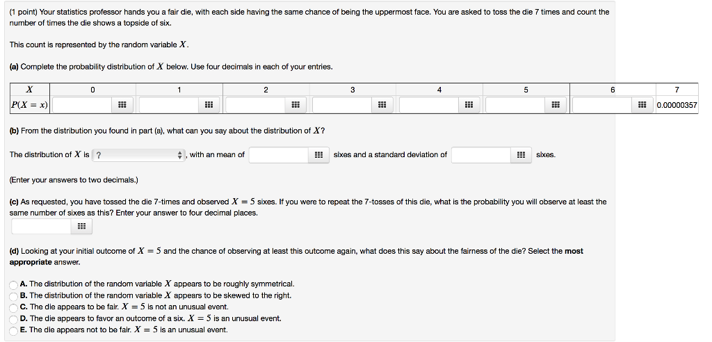 Solved (1 point) Your statistics professor hands you a fair | Chegg.com