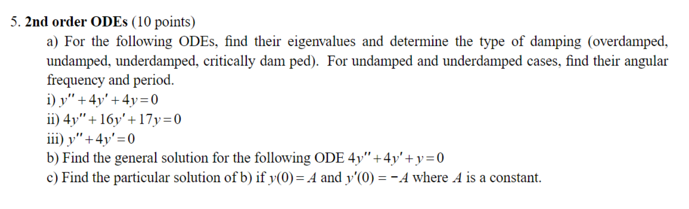 Solved 5. 2nd order ODEs (10 points) a) For the following | Chegg.com Solved 5. 2nd order ODEs (10 points) a) For the following | Chegg.com