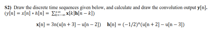 Solved S2) Draw the discrete time sequences given below, and | Chegg.com