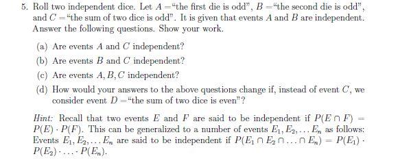 Solved 5. Roll two independent dice. Let A "the first die is | Chegg.com