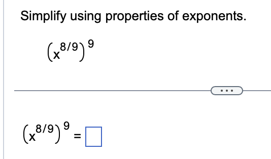Solved Simplify using properties of exponents.(x89)9= | Chegg.com