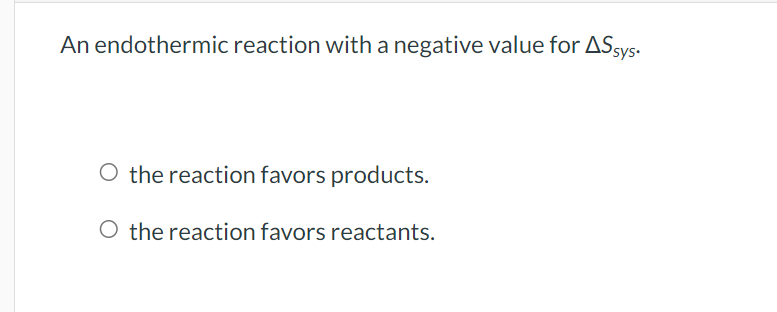 Solved An endothermic reaction with a negative value for | Chegg.com