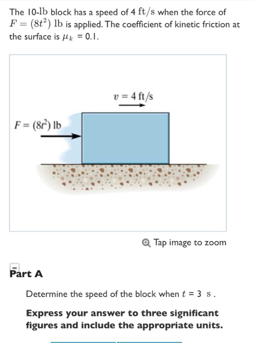 Solved The 10-lb block has a speed of 4 ft/s when the force | Chegg.com