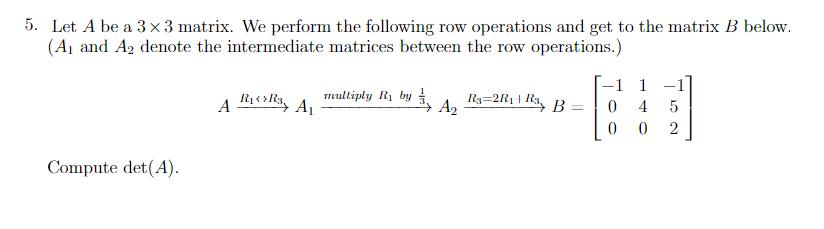 Solved 5. Let A be a 3 x 3 matrix. We perform the following | Chegg.com