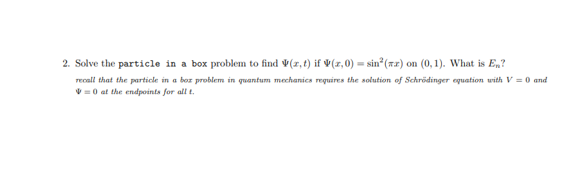 Solved 2. Solve the particle in a box problem to find Ψ(x,t) | Chegg.com