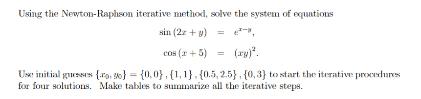 Solved Using the Newton-Raphson iterative method, solve the | Chegg.com