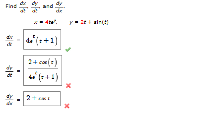 Solved Find dx dy, and dy dx dt dt x = 4tet, y = 2t + sin(t) | Chegg.com