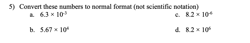 Solved 5) Convert these numbers to normal format (not | Chegg.com
